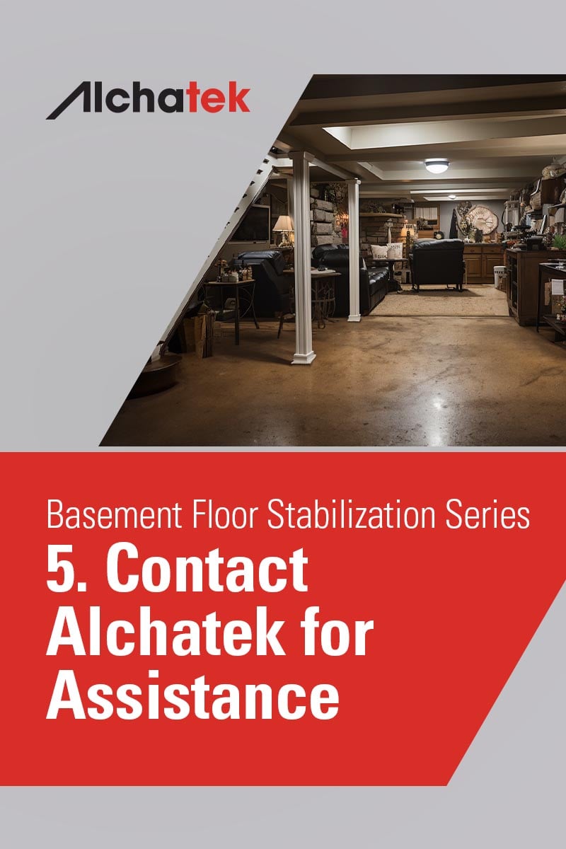 Basement Floor Stabilization Series - 5. Contact Alchatek for Assistance